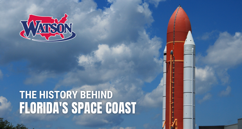 The History Behind Florida's Space Coast | Watson Realty Corp