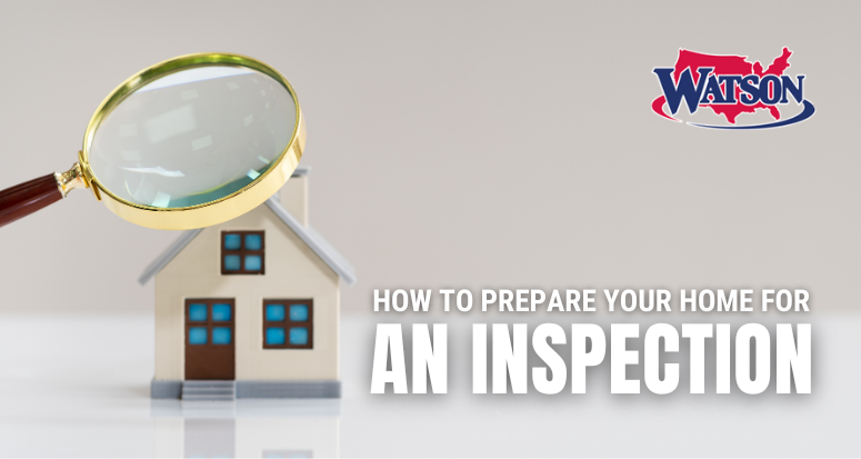 How to Prepare Your Home for An Inspection | Watson Realty Group